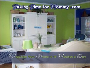 Organize Your Home in 15 Minutes a Day in Two Weeks Or Less